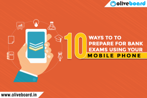 10 Tips to prepare for bank exams using your mobile phone | Oliveboard