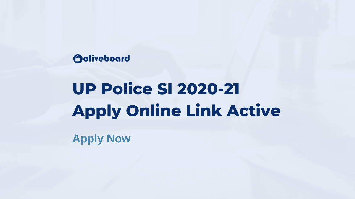 UP Police SI Apply Online 2020-21 | Direct Registration Link and Guide